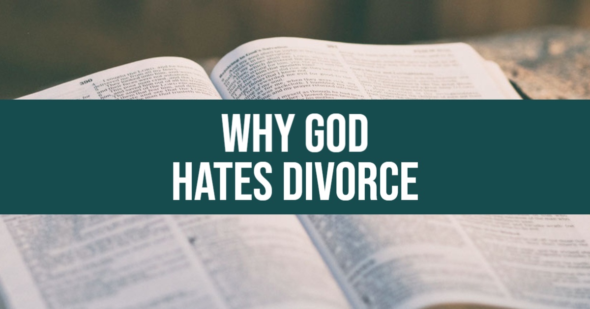 Why God Hates Divorce - Hope for Hurting Wives